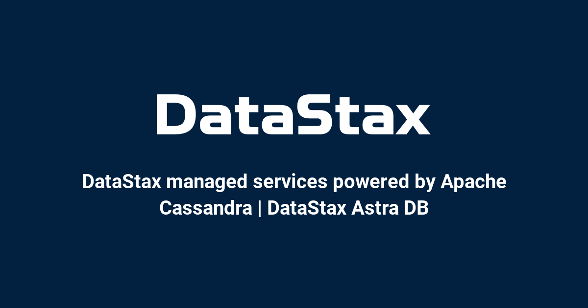 Datastax Managed Services Powered By Apache Cassandra Datastax Astra Db